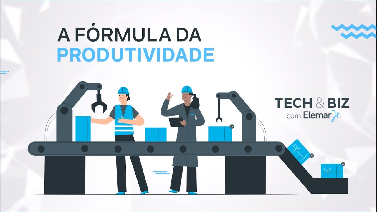 A fórmula da produtividade - Tech & Biz